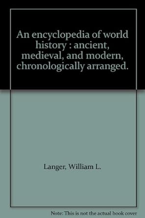 An encyclopedia of world history : ancient, medieval, and modern ...