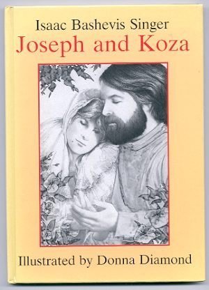 Joseph and Koza: Isaac Bashevis Singer, Elizabeth Shub, Donna Diamond ...