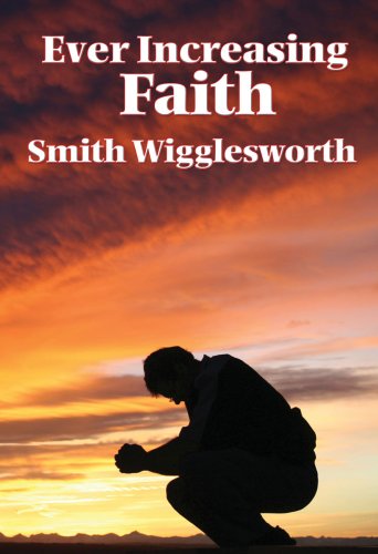 Ever Increasing Faith eBook : Wigglesworth, Smith: Amazon.in: Kindle Store