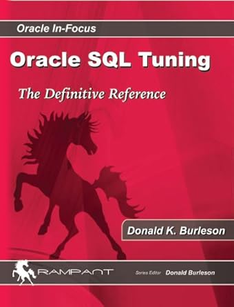 Oracle SQL Tuning: The Definitive Reference (Oracle In-focus Series): Burleson, Donald K ...
