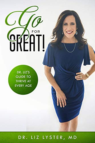 Go For Great!: Dr. Liz's Guide to Thrive at Every Age - Kindle edition ...