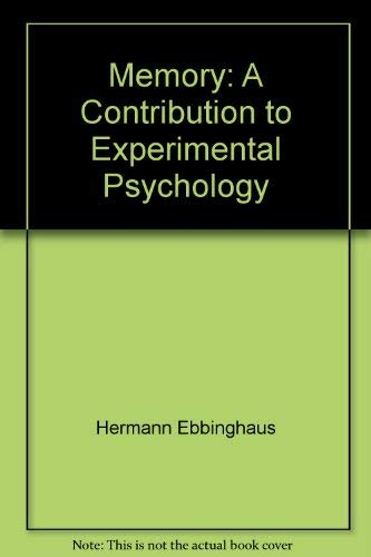 Memory: A Contribution to Experimental Psychology: Hermann Ebbinghaus ...