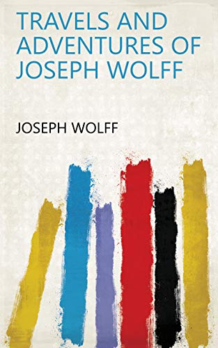Amazon.com: Travels and Adventures of Joseph Wolff eBook : Joseph Wolff ...