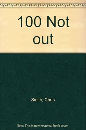 100 Not Out: Smith, Chris: 9781873953129: Amazon.com: Books
