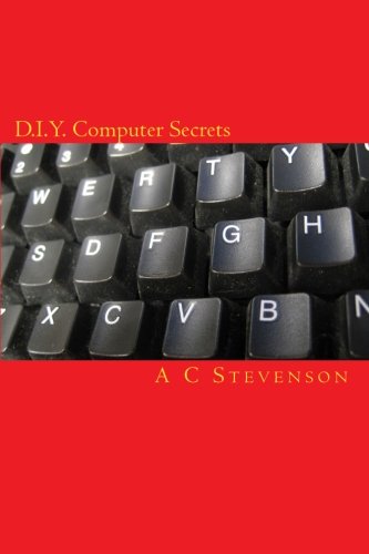 D.I.Y. Computer Secrets: What If Repairing Your Own Computer ...