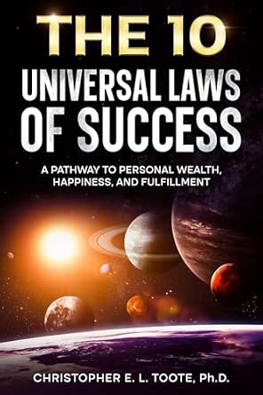 THE 10 UNIVERSAL LAWS OF SUCCESS: A PATHWAY TO PERSONAL WEALTH ...