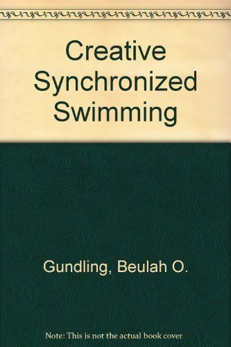 Creative Synchronized Swimming: Gundling, Beula O., White, Jill E ...