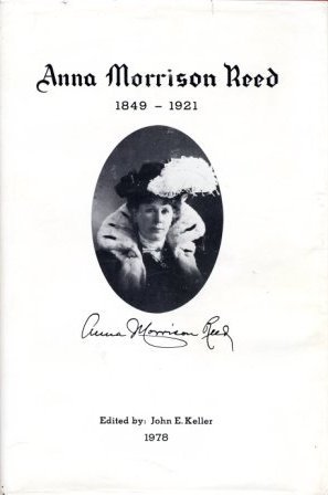 Anna Morrison Reed 1849-1921: John E. Keller: 9780910312486: Amazon.com ...