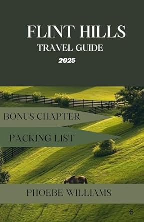 FLINT HILLS TRAVEL GUIDE 2025: Discover the Heart of the Prairie ...