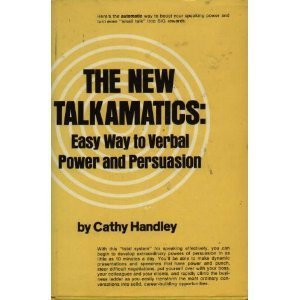 The New Talkamatics: Easy Way to Verbal Power and Persuasion: Handley ...