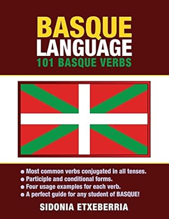 Basque Language: 101 Basque Verbs: Etxeberria, Sidonia: 9781619494169 ...
