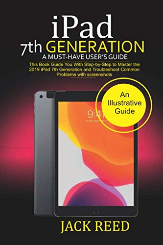 iPad 7TH GENERATION A Must-Have User's Guide: This book Guides you with ...