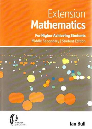Extension Mathematics: For Higher Achieving Students, Middle Secondary ...