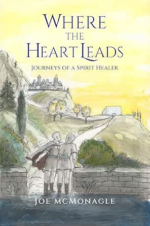 Amazon.com: Where the Heart Leads: Journeys of a Spirit Healer eBook ...