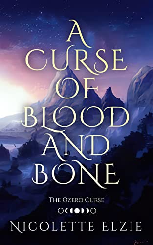 A Curse of Blood and Bone (The Ozero Curse Book 2) eBook : Elzie, Nicolette: Amazon.in: Kindle Store