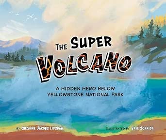 The Super Volcano: A Hidden Hero Below Yellowstone National Park ...