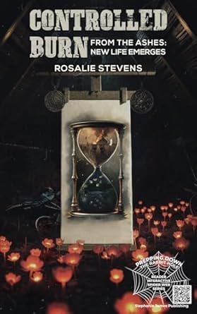 Amazon.com: CONTROLLED BURN: From the Ashes: New Life Emerges: 9781965795118: Stevens, Rosalie ...