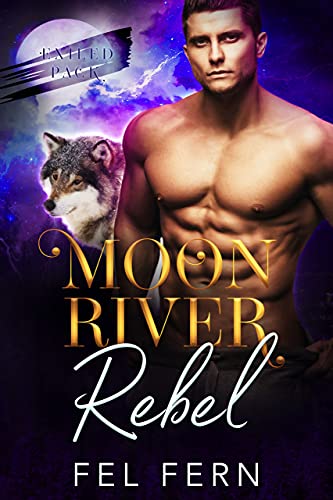 Moon River Rebel (Exiled Pack Book 2) - Kindle edition by Fern, Fel ...