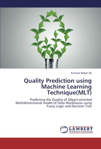 Quality Prediction using Machine Learning Technique(MLT): Predicting the Quality of Object ...