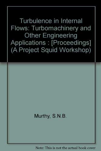 Turbulence in Internal Flows: Turbomachinery and Other Engineering ...