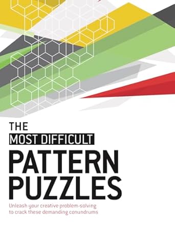 The Most Difficult Pattern Puzzles: Unleash your creative problem ...