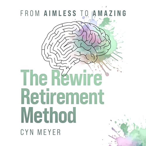 Amazon.com: The Rewire Retirement Method: From Aimless to Amazing ...