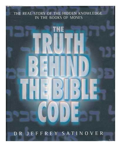 The Truth Behind the Bible Code: Amazon.co.uk: Satinover, Jeffrey ...