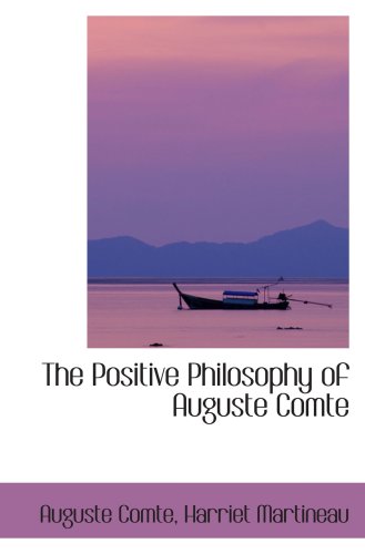 The Positive Philosophy of Auguste Comte: Comte, Harriet Martineau ...