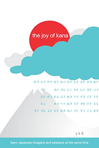 The Joy of Kana: Learn Japanese Hiragana and Katakana at the same time ...