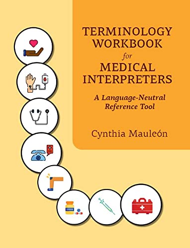 Terminology Workbook for Medical Interpreters: Cynthia Mauleón ...
