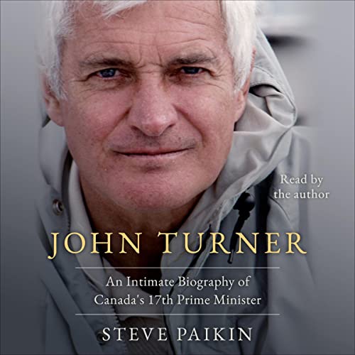 Amazon.com: John Turner: An Intimate Biography of Canada's 17th Prime ...
