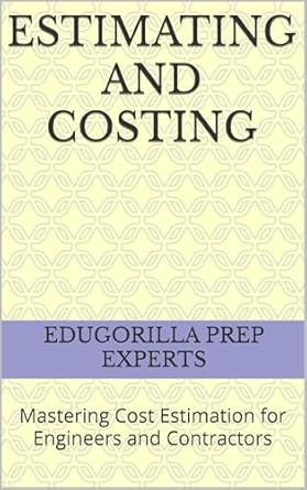 Estimating and Costing: Mastering Cost Estimation for Engineers and Contractors (English Edition ...