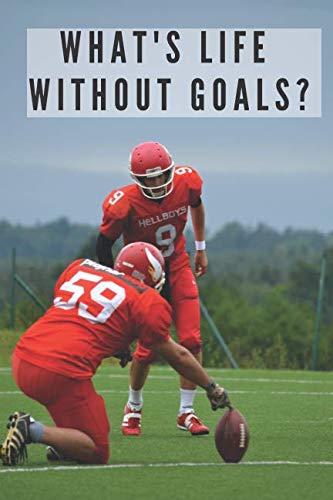 What's Life Without Goals: Motivational Notebook, Journal, Diary (110 ...