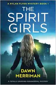 Amazon.com: The Spirit Girls: A totally gripping paranormal mystery (A Rylan Flynn Mystery ...