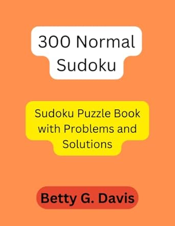 300 Normal Sudoku Problems with Solutions: 300 Normal, Medium, Extreme ...