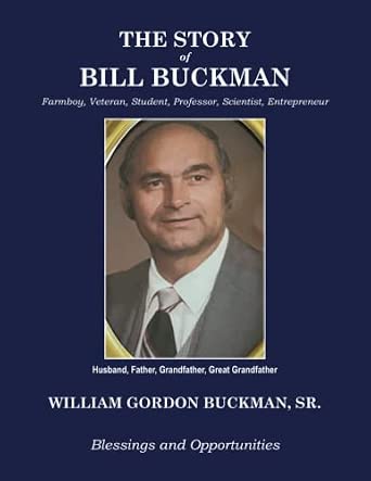 The Story of Bill Buckman: FARMBOY, VETERAN, STUDENT, PROFESSOR ...