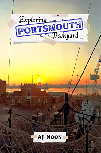 Amazon.com: Exploring Portsmouth Dockyard: And How To Get The Most Out Of Your Visit eBook ...