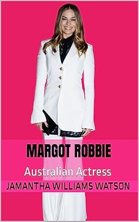 Amazon.com: MARGOT ROBBIE: Australian Actress eBook : Williams Watson ...