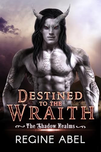 Destined to the Wraith (The Shadow Realms) - Kindle edition by Abel, Regine. Paranormal Romance ...