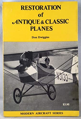 Restoration of antique & classic planes (Modern aircraft series ...