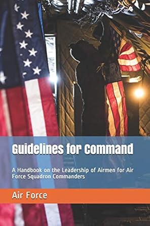 Guidelines for Command: A Handbook on the Leadership of Airmen for Air ...
