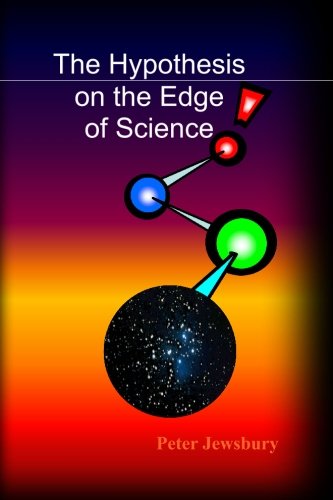 The Hypothesis On The Edge Of Science: An Explanation Of Eventual ...