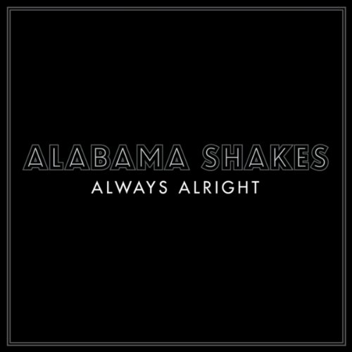 Amazon.com: Always Alright [Explicit] : Alabama Shakes: Digital Music