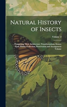 Buy Natural History of Insects: Comprising Their Architecture ...