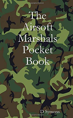 The Airsoft Marshals Pocket Book: Symons, D: 9781446113073: Amazon.com ...