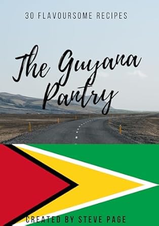 The Guyana Pantry: 30 Flavoursome Recipe's (The World Pantry Book 76 ...
