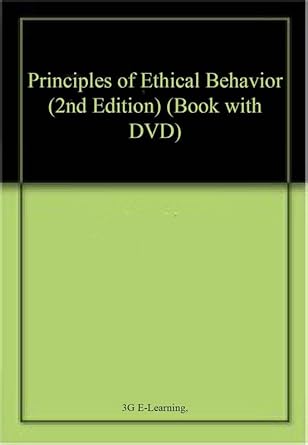 Principles of Ethical Behavior (2nd Edition) (Book with DVD): 3G E ...