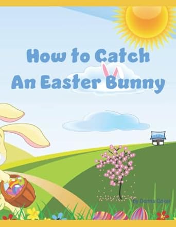 How to Catch an Easter Bunny: A Funny Rhyming, Read Aloud Picture Book ...