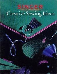 Creative Sewing Ideas (Singer Sewing Reference Library): Singer Sewing ...