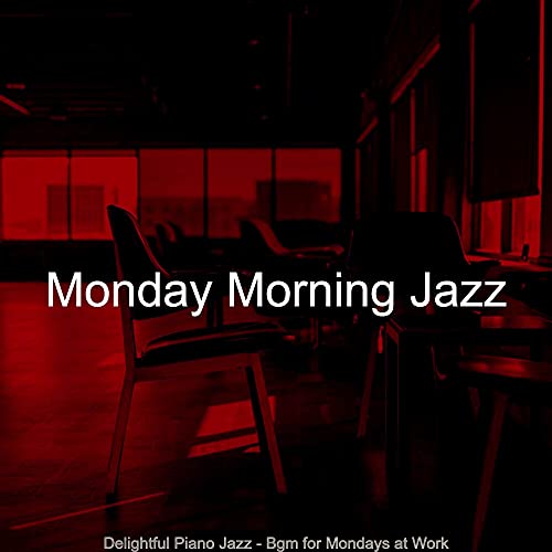 Delightful Piano Jazz - Bgm for Mondays at Work de Monday Morning Jazz ...